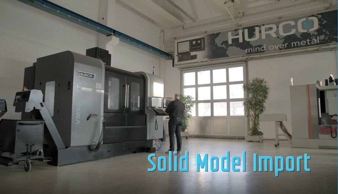Solid Model Import - HURCO